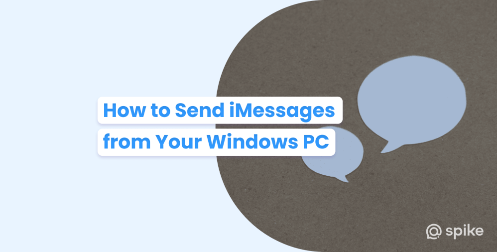 Easy Guide to Send and Receive iMessages on Windows | Spike